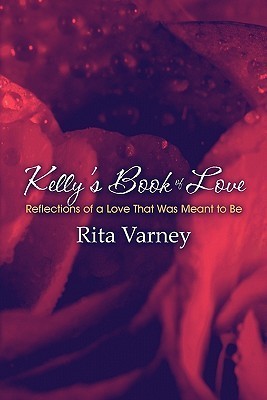 Kelly's Book of Love: Reflections of a Love That Was Meant to Be by ...