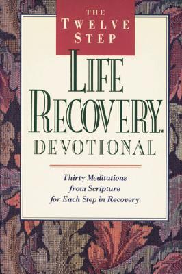 The Twelve Step Life Recovery Devotional: Thirty Meditations from ...