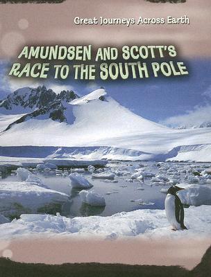 Amundsen and Scott's Race to the South Pole by Liz Gogerly | Goodreads