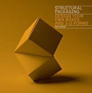 Structural Packaging: Design your own Boxes and 3D Forms by Paul ...