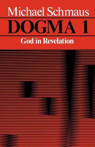 Dogma 1: God In Revelation by Michael Schmaus | Goodreads