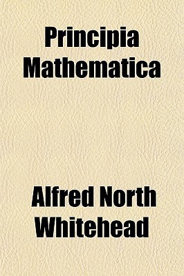 Principia Mathematica by Alfred North Whitehead | Goodreads