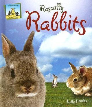 Rascally Rabbits (Perfect Pets) by Kelly Doudna | Goodreads