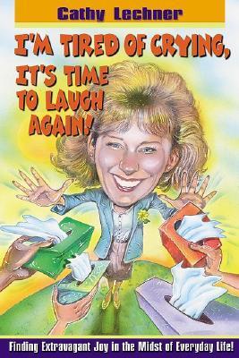 I'm Tired Of Crying, It's Time to Laugh Again: Finding extravagant joy ...