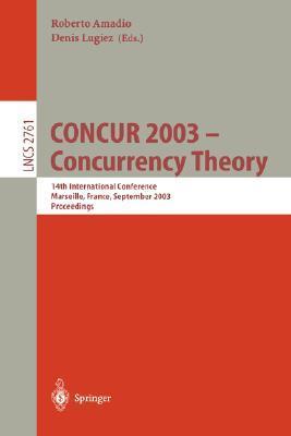 CONCUR 2003 - Concurrency Theory: 14th International Conference ...
