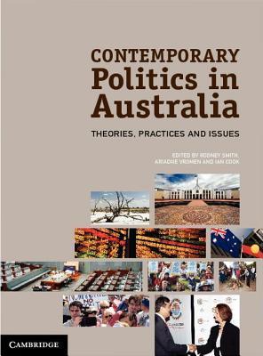 Contemporary Politics in Australia: Theories, Practices and Issues by ...