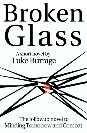 Broken Glass (Minding Tomorrow, #3) by Luke Burrage | Goodreads