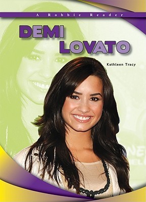 Demi Lovato (A Robbie Readers) by Kathy Tracy | Goodreads