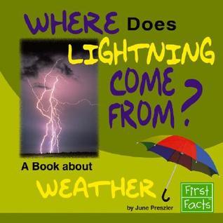 Where Does Lightning Come From?: A Book About Weather by June Preszler ...