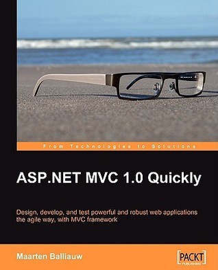 Asp.net Mvc 1.0 Quickly by Maarten Balliauw | Goodreads