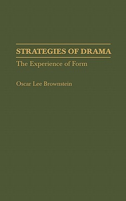 Strategies of Drama: The Experience of Form by Oscar Lee Brownstein ...