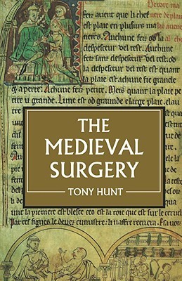 The Medieval Surgery by Tony Hunt | Goodreads