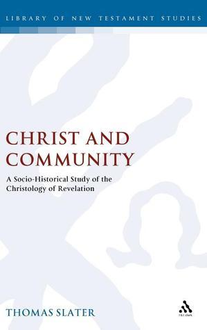Christ and Community: A Socio-Historical Study of the Christology of ...