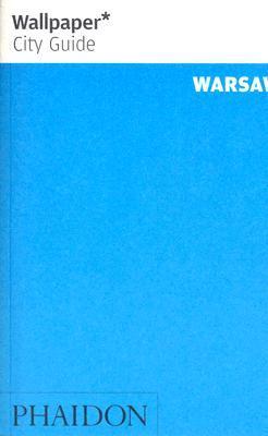 Wallpaper City Guide: Warsaw by Editors of Wallpaper Magazine | Goodreads