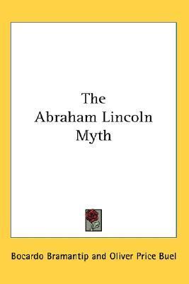 The Abraham Lincoln Myth by Bocardo Bramantip | Goodreads