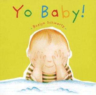 Yo Baby! by Roslyn Schwartz | Goodreads