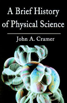 A Brief History of Physical Science by John A. Cramer | Goodreads