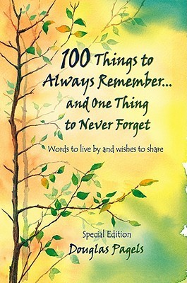 100 Things to Always Remember and One Thing to Never Forget: Words to ...