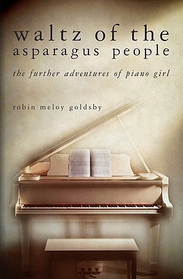 Waltz of the Asparagus People: The Further Adventures of Piano Girl by ...