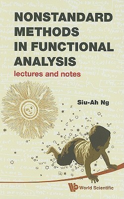 Nonstandard methods in functional analysis: lectures and notes by Siu ...