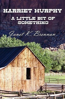 Harriet Murphy - A Little Bit of Something by Janet K. Brennan | Goodreads