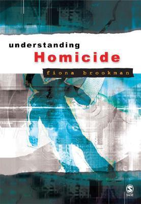 Understanding Homicide by Fiona Brookman | Goodreads