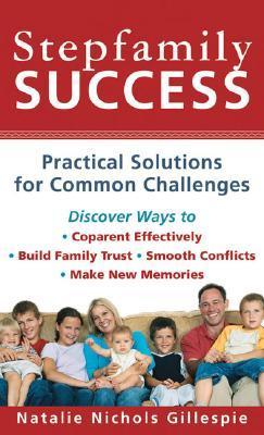 Stepfamily Success: Practical Solutions for Common Challenges by ...