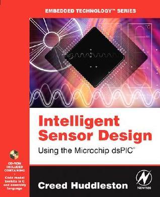 Intelligent Sensor Design Using the Microchip dsPIC by Creed Huddleston ...