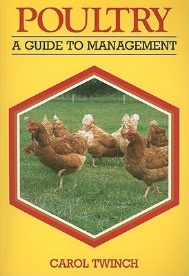 Poultry: A Guide to Management by Carol Twinch Carol | Goodreads