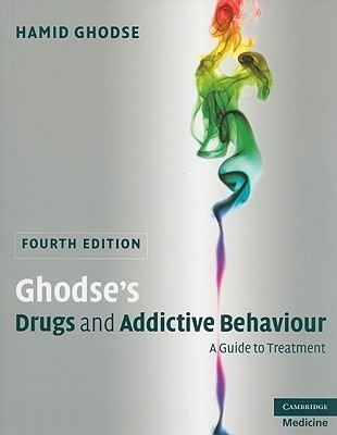 Ghodse's Drugs and Addictive Behaviour: A Guide to Treatment by Hamid A ...