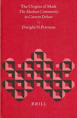 The Origins Of Mark: The Markan Community In Current Debate by Dwight N ...