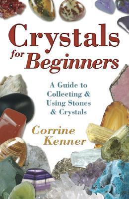 Crystals for Beginners: A Guide to Collecting & Using Stones & Crystals ...