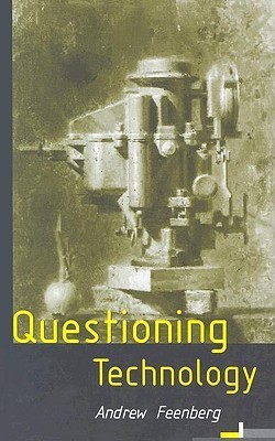 Questioning Technology by Andrew Feenberg | Goodreads