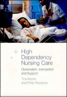 High Dependency Nursing Care: Observation, Intervention and Support for ...