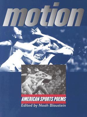 Motion: American Sports Poems by Noah Blaustein | Goodreads