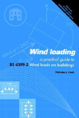 Wind Loading: A practical guide to BS 6399-2 by Nicholas J. Cook | Goodreads