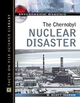 The Chernobyl Nuclear Disaster by W. Scott Ingram | Goodreads
