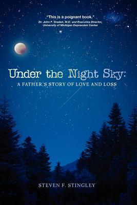 Under the Night Sky: A Father's Story of Love and Loss by Steven F ...