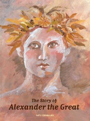 The Story of Alexander the Great by Sofia Zarambouka | Goodreads
