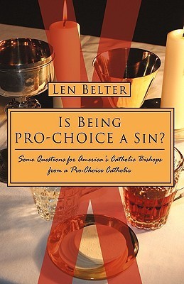 Is Being Pro-Choice a Sin?: Some Questions for America's Catholic ...