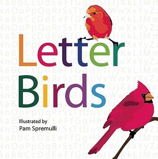 Letter Birds: ABC bird book *GOLD Mom's Choice award for Distinguished ...