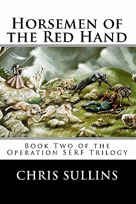 Horsemen of the Red Hand: Book Two of the Operation SERF Trilogy by ...