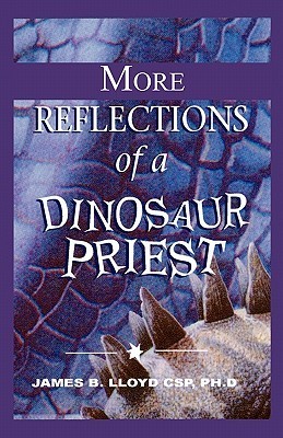 More Reflections of a Dinosaur Priest by James B. Lloyd | Goodreads