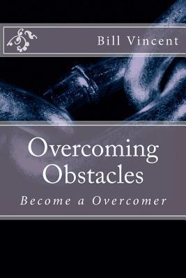 Overcoming Obstacles by Bill Vincent | Goodreads