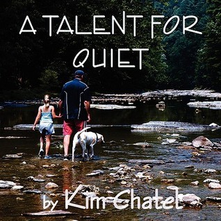 A Talent for Quiet by Kim Chatel | Goodreads