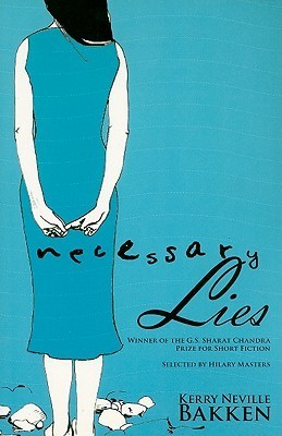 Necessary Lies: stories by Kerry Neville Bakken | Goodreads