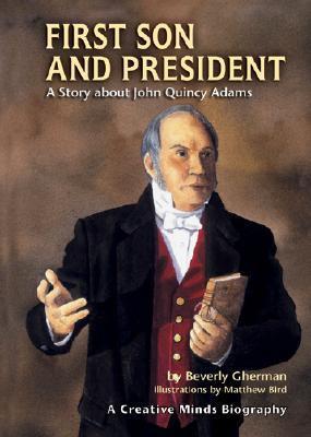 First Son and President: A Story About John Quincy Adams by Beverly ...