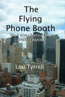 The Flying Phone Booth: Three years behind the Candid Camera by Lou ...
