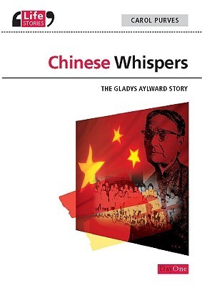 Chinese Whispers: The Gladys Aylward story by Carol Purves | Goodreads