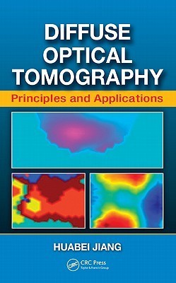 Diffuse Optical Tomography: Principles and Applications by Huabei Jiang ...